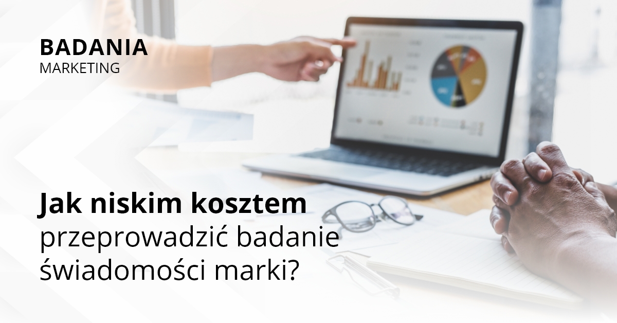 Jak niskim kosztem przeprowadzić badanie świadomości marki? - Badania marketingowe i rynkowe